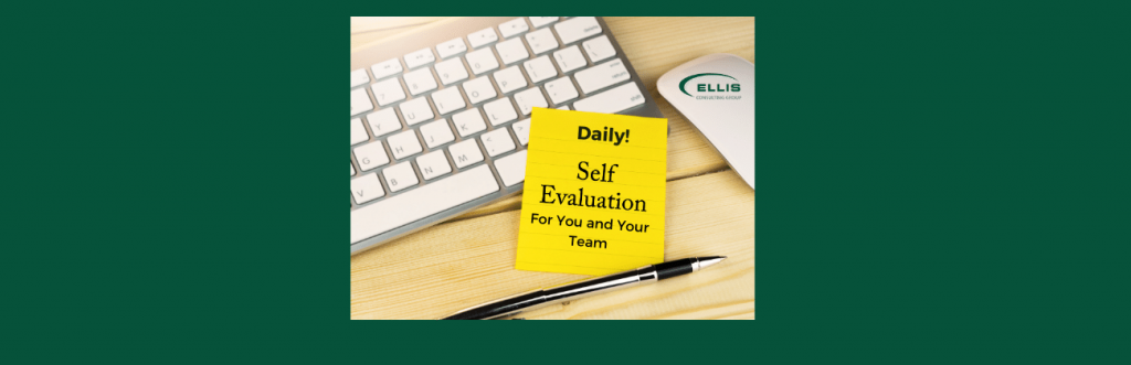 Daily Self-Evaluation For You and Your Team - Ellis Consulting Group